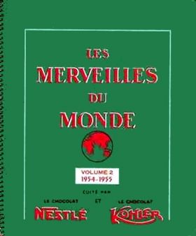 Les Merveilles du Monde - Volume 2 - Nestlé et Kohler - 1954